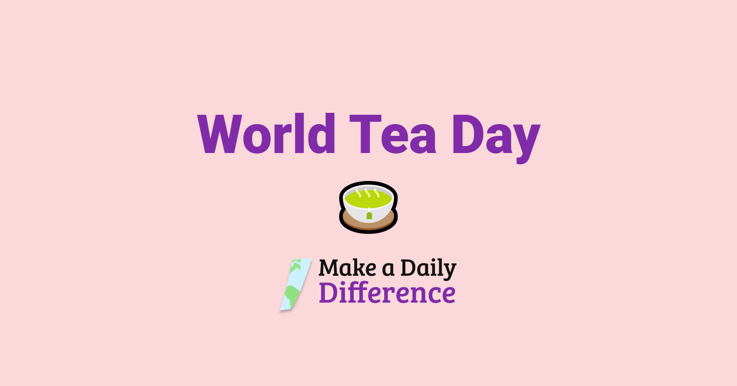 World Tea Day | Make a Daily Difference