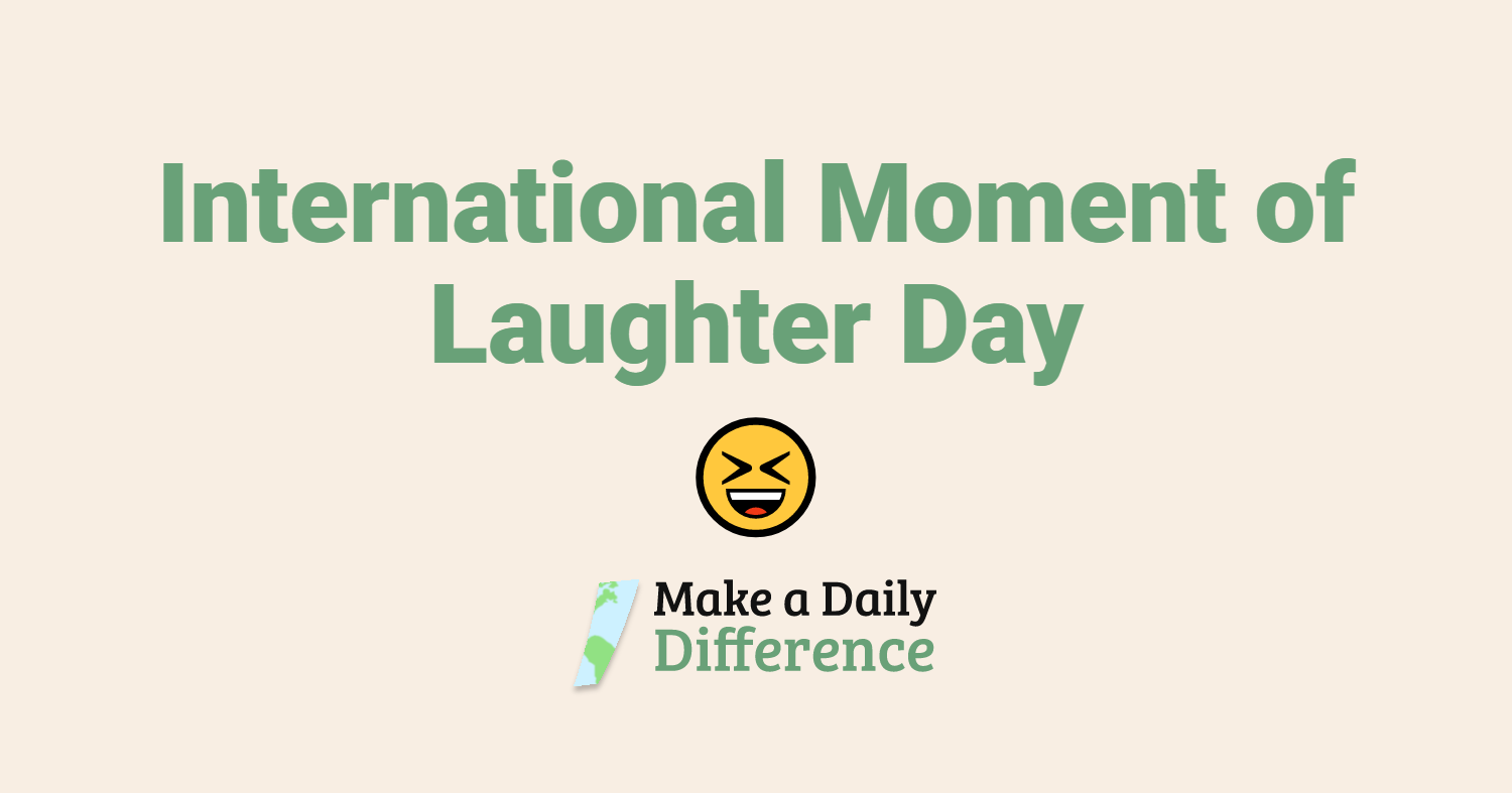 International Moment of Laughter Day | Make a Daily Difference